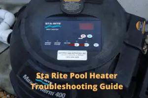 Sta Rite Pool Heater Troubleshooting [7 Easy Fixes]