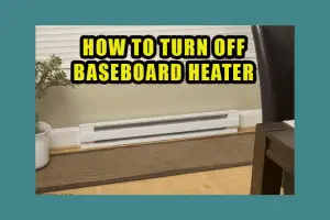 How To Turn Off Baseboard Heater [5 Easy Methods] - HeaterFixLab