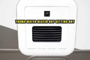 Truma Water Heater Not Getting Hot [How To Fix] - HeaterFixLab