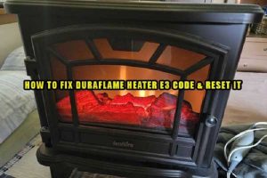 Resetting Duraflame Heater and Fixing e3 Code: Simple